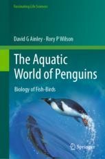 The Aquatic World of Penguins: Biology of Fish-Birds | SpringerLink