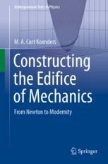 Constructing the Edifice of Mechanics: From Newton to Modernity ...