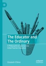 The Educator and The Ordinary: A Philosophical Approach to Initial ...