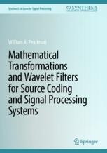 Mathematical Transformations and Wavelet Filters for Source Coding and Signal Processing Systems ...