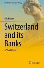 Switzerland and its Banks: A Short History | SpringerLink