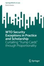 WTO Security Exceptions in Practice and Scholarship: Curtailing “Trump ...