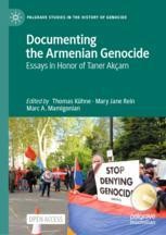 Documenting the Armenian Genocide: Essays in Honor of Taner Akçam ...