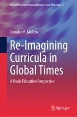 Re-Imagining Curricula in Global Times: A Music Education Perspective ...