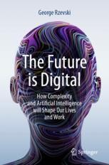 The Future is Digital: How Complexity and Artificial Intelligence will ...
