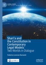 Shari'a and the Constitution in Contemporary Legal Models: Two Worlds in Dialogue | Springer ...