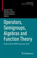 Operators, Semigroups, Algebras and Function Theory: Volume from IWOTA Lancaster 2021 | SpringerLink