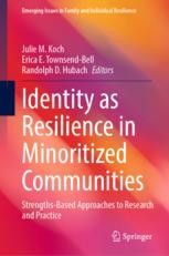 Identity as Resilience in Minoritized Communities: Strengths-Based Approaches to Research and ...