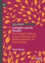 Contagion and the Vampire: The Vampiric Body as Locus of Disease and ...