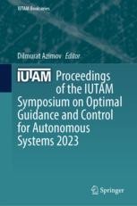Proceedings of the IUTAM Symposium on Optimal Guidance and Control for Autonomous Systems 2023 ...