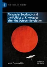 Alexander Bogdanov and the Politics of Knowledge after the October ...