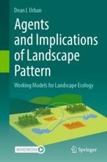 Agents and Implications of Landscape Pattern: Working Models for Landscape Ecology | Springer ...