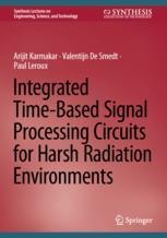 Integrated Time-Based Signal Processing Circuits for Harsh Radiation ...