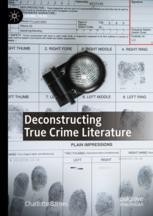 Deconstructing True Crime Literature | Springer Nature Link (formerly ...