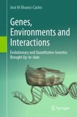Genes, Environments and Interactions: Evolutionary and Quantitative Genetics Brought Up-to-date ...