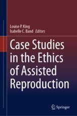 Case Studies in the Ethics of Assisted Reproduction | SpringerLink
