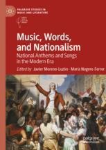 Music, Words, and Nationalism: National Anthems and Songs in the Modern ...