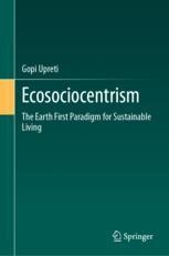 Ecosociocentrism: The Earth First Paradigm for Sustainable Living ...