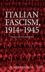 Italian Fascism, 1914-1945: Themes and Interpretations | Springer ...