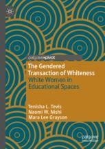 The Gendered Transaction of Whiteness: White Women in Educational ...