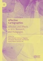 Affective Cartographies: Affinities and Affects in Arts, Research, and ...