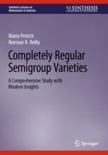 Completely Regular Semigroup Varieties: A Comprehensive Study with Modern Insights | SpringerLink