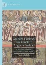 Authors, Factions, and Courts in Angevin England: A Literature of ...