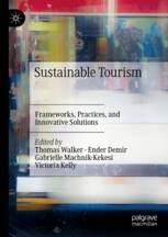 Sustainable Tourism: Frameworks, Practices, and Innovative Solutions ...