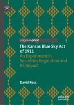 The Kansas Blue Sky Act of 1911: An Experiment in Securities Regulation ...