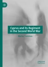 Cyprus and its Regiment in the Second World War | SpringerLink