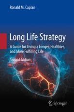 Long Life Strategy: A Guide for Living a Longer, Healthier, and More ...