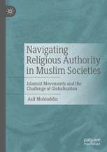 Navigating Religious Authority in Muslim Societies: Islamist Movements ...