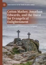 Cotton Mather, Jonathan Edwards, and the Quest for Evangelical ...