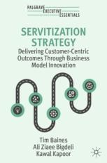 Servitization Strategy: Delivering Customer-Centric Outcomes Through ...