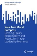 Your True Moral Compass: Defining Reality, Responsibility, and ...