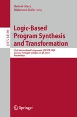 Logic-Based Program Synthesis and Transformation: 33rd International Symposium, LOPSTR 2023 ...