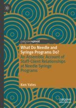 What Do Needle and Syringe Programs Do?: An Assemblic Account of Staff-Client Relationships at ...