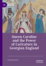 Queen Caroline and the Power of Caricature in Georgian England ...