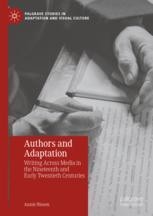 Authors and Adaptation: Writing Across Media in the Nineteenth and ...