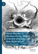 Weird Wonder in Merleau-Ponty, Object-Oriented Ontology, and New Materialism | SpringerLink