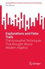 Explorations and False Trails: The Innovative Techniques That Brought About Modern Algebra ...