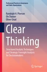 Clear Thinking: Structured Analytic Techniques and Strategic Foresight ...