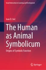 The Human as Animal Symbolicum: Origins of Symbolic Function | Springer ...