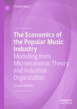 The Economics of the Popular Music Industry: Modelling from ...