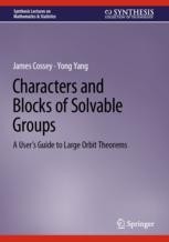 Characters and Blocks of Solvable Groups: A User’s Guide to Large Orbit Theorems | SpringerLink