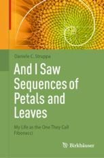 And I Saw Sequences of Petals and Leaves: My Life as the One They Call ...