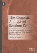 The Economic Analysis of Random Events: Economic Perspectives on Probability Theory, Statistical ...