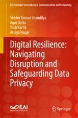 Digital Resilience: Navigating Disruption and Safeguarding Data Privacy ...