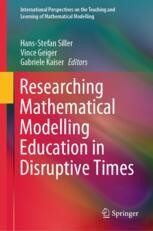 Researching Mathematical Modelling Education in Disruptive Times ...