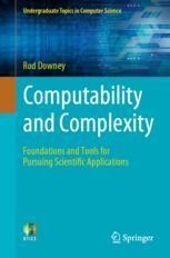 Computability and Complexity: Foundations and Tools for Pursuing Scientific Applications ...